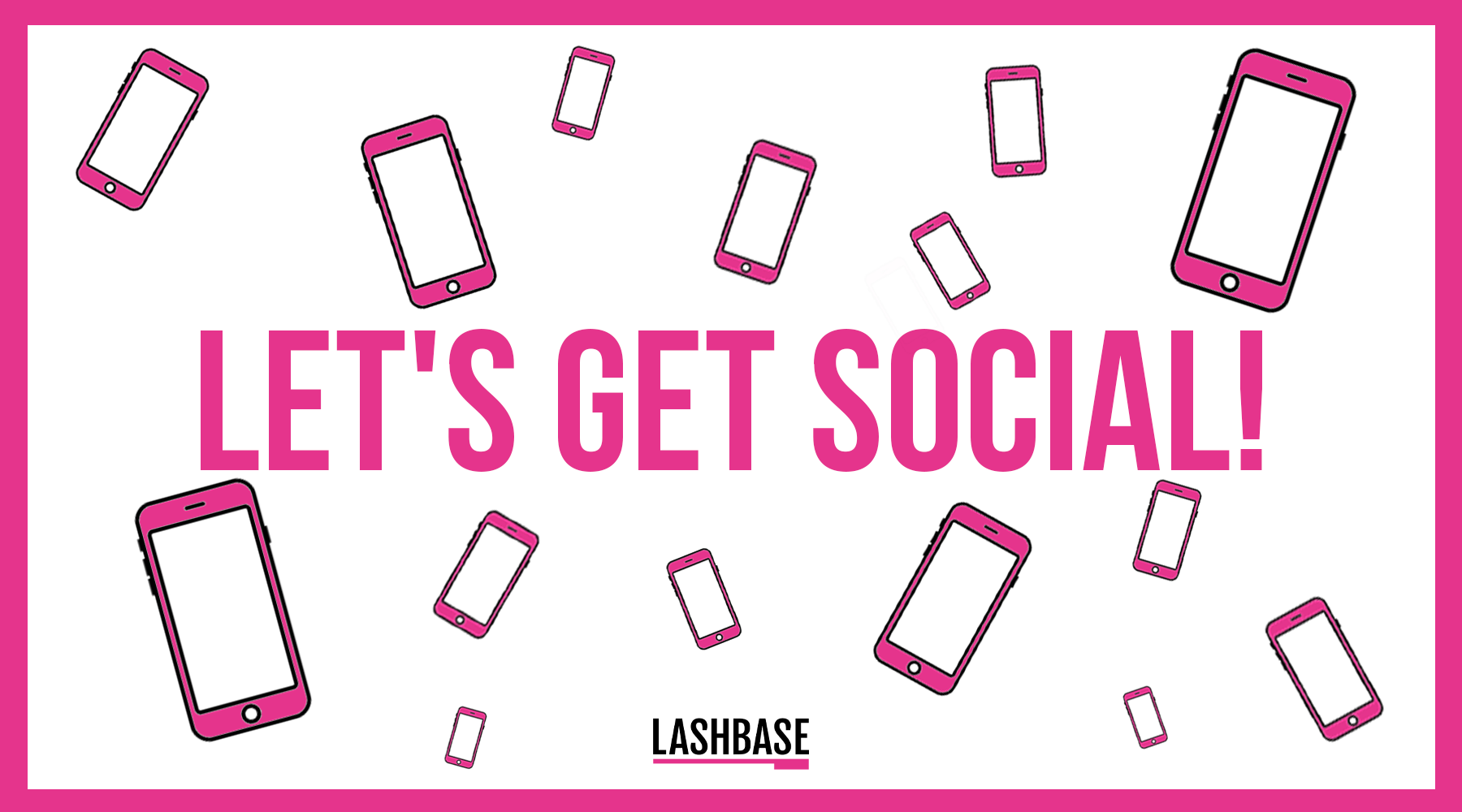 Let's Get Social! | Lash Education | LashBase