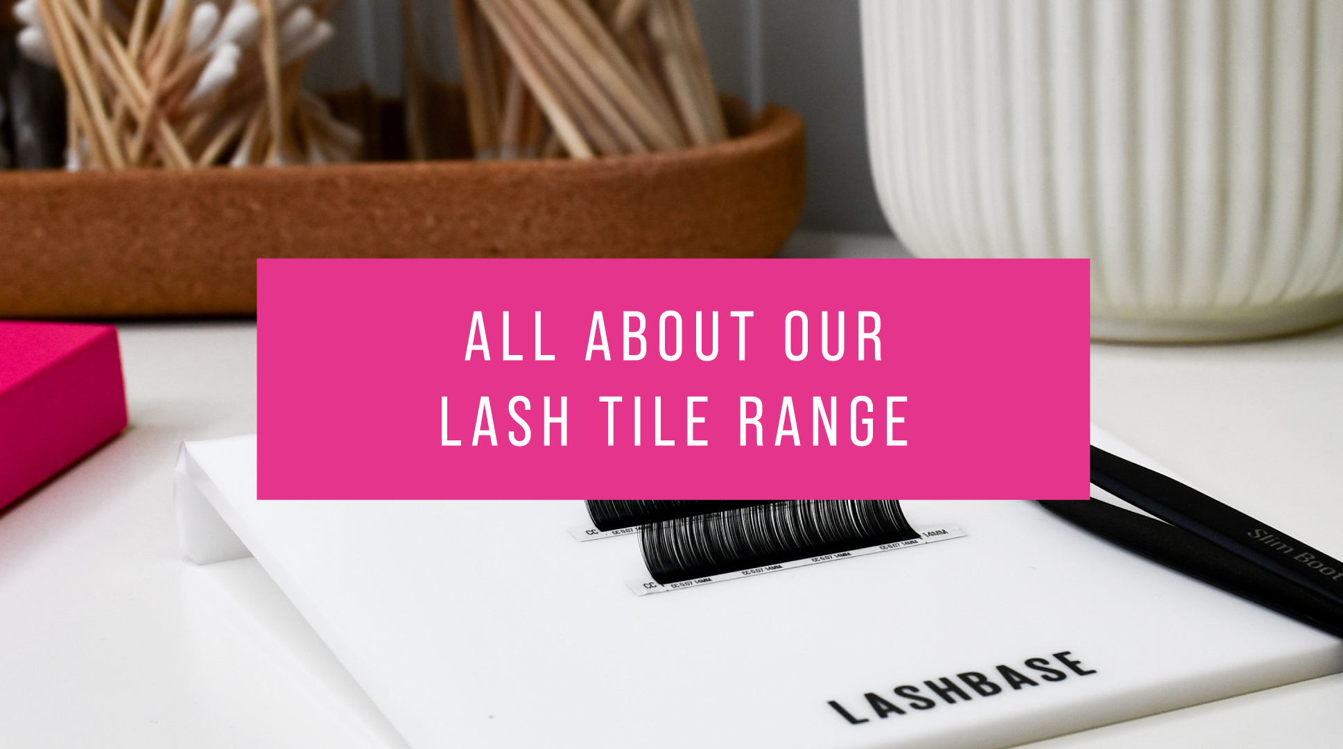 LashBase Lash Tiles | Lash Education | LashBase