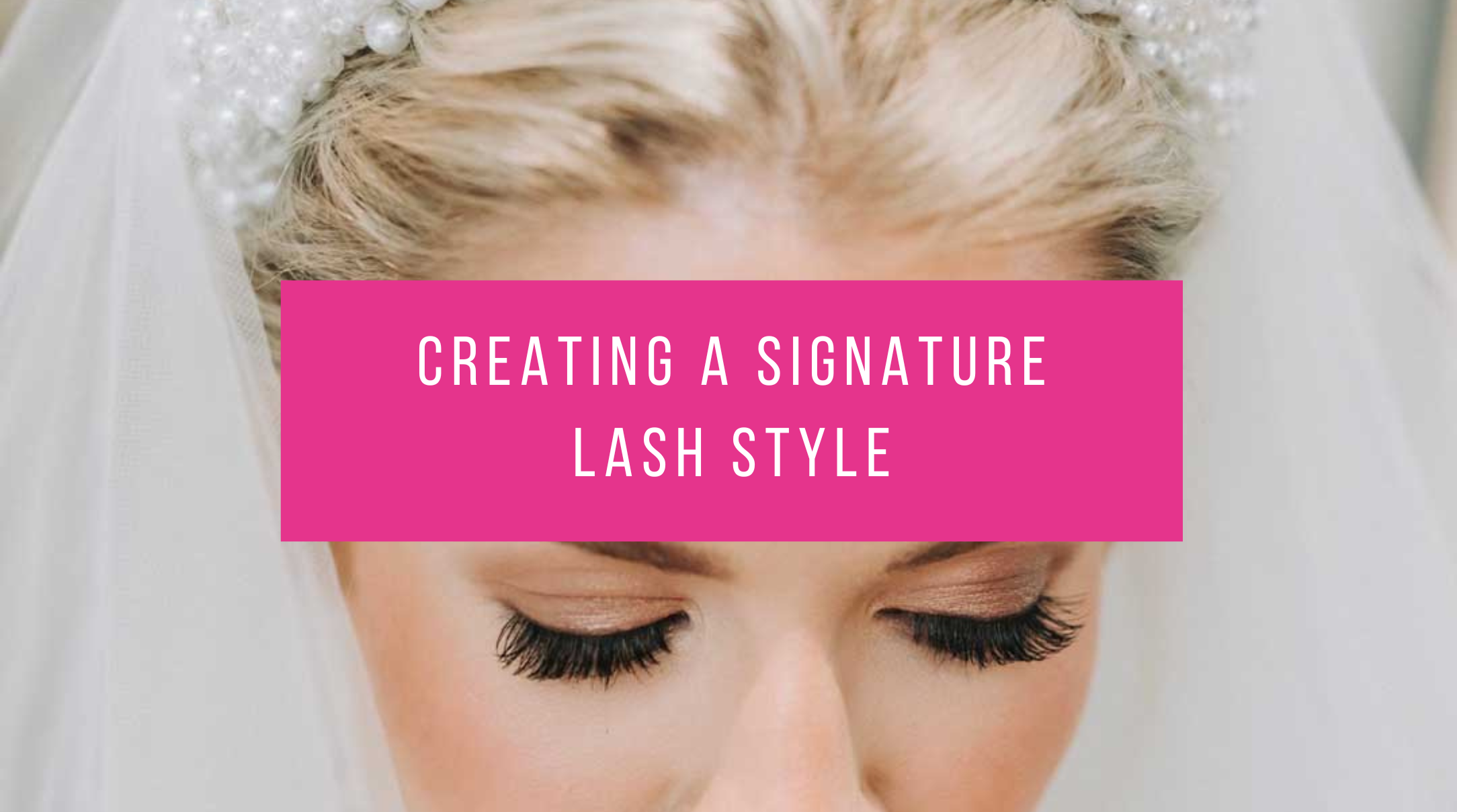 Creating a Signature Lash Style | Lash Education | LashBase