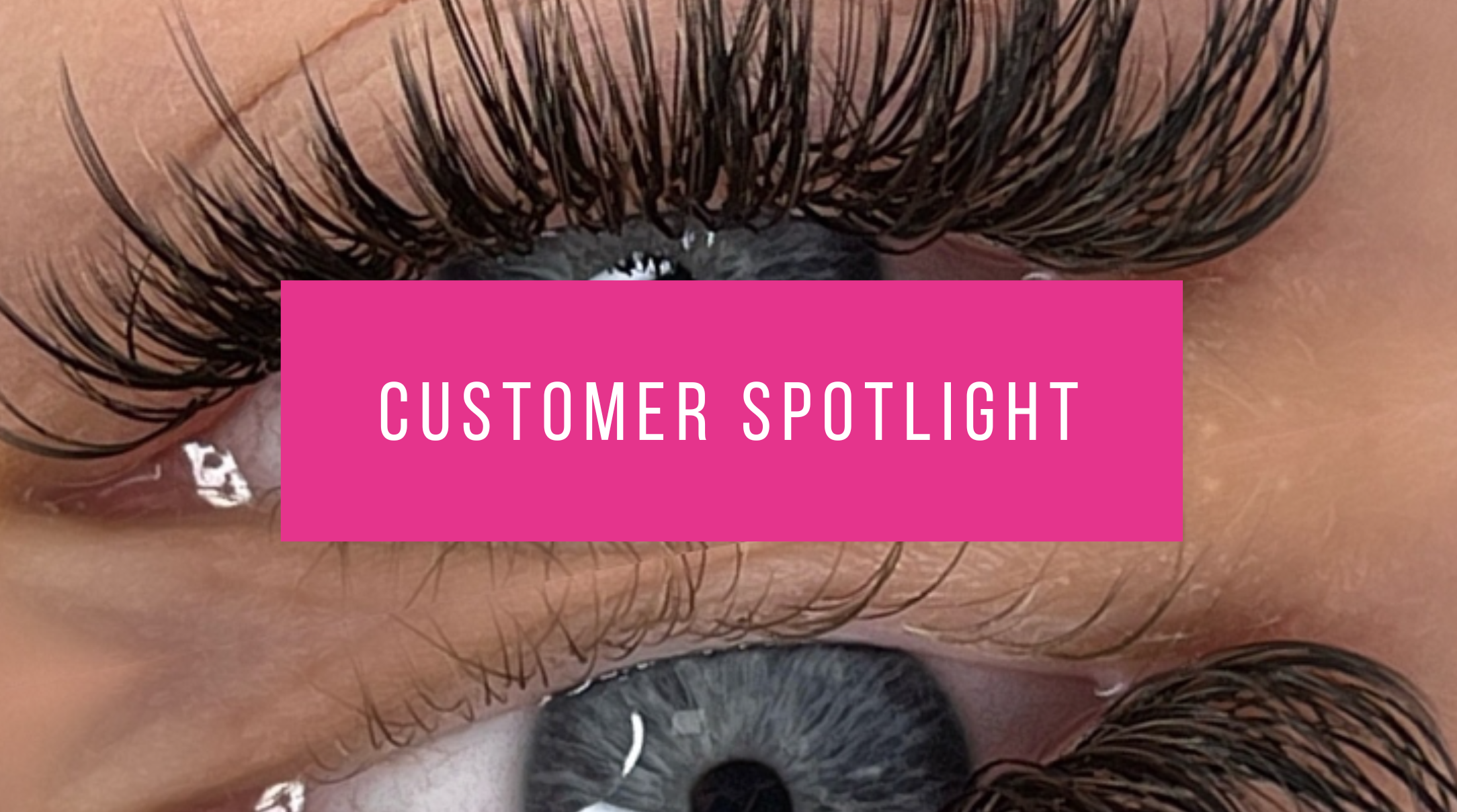 Customer Spotlight | Blogs | LashBase