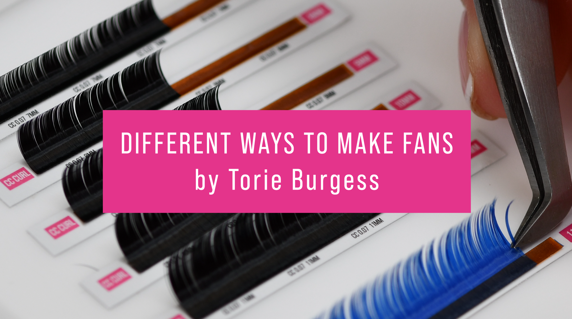 Different ways to Make Fans | Lash Education | LashBase