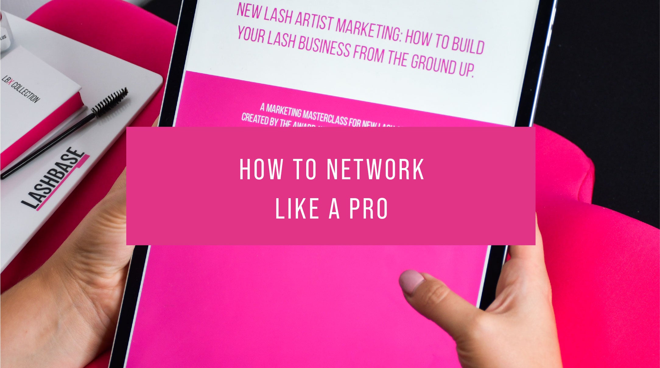 How to Network Like a Pro! | Lash Education | LashBase