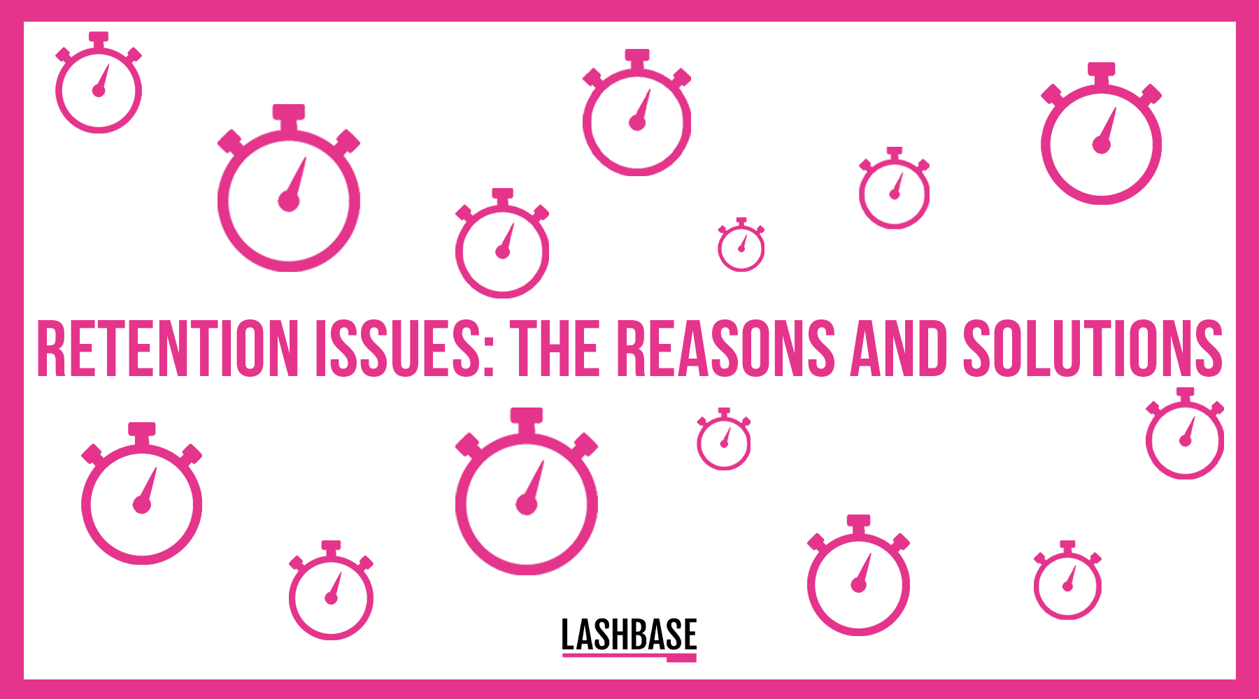 Retention Issues. The Reasons and Solutions.