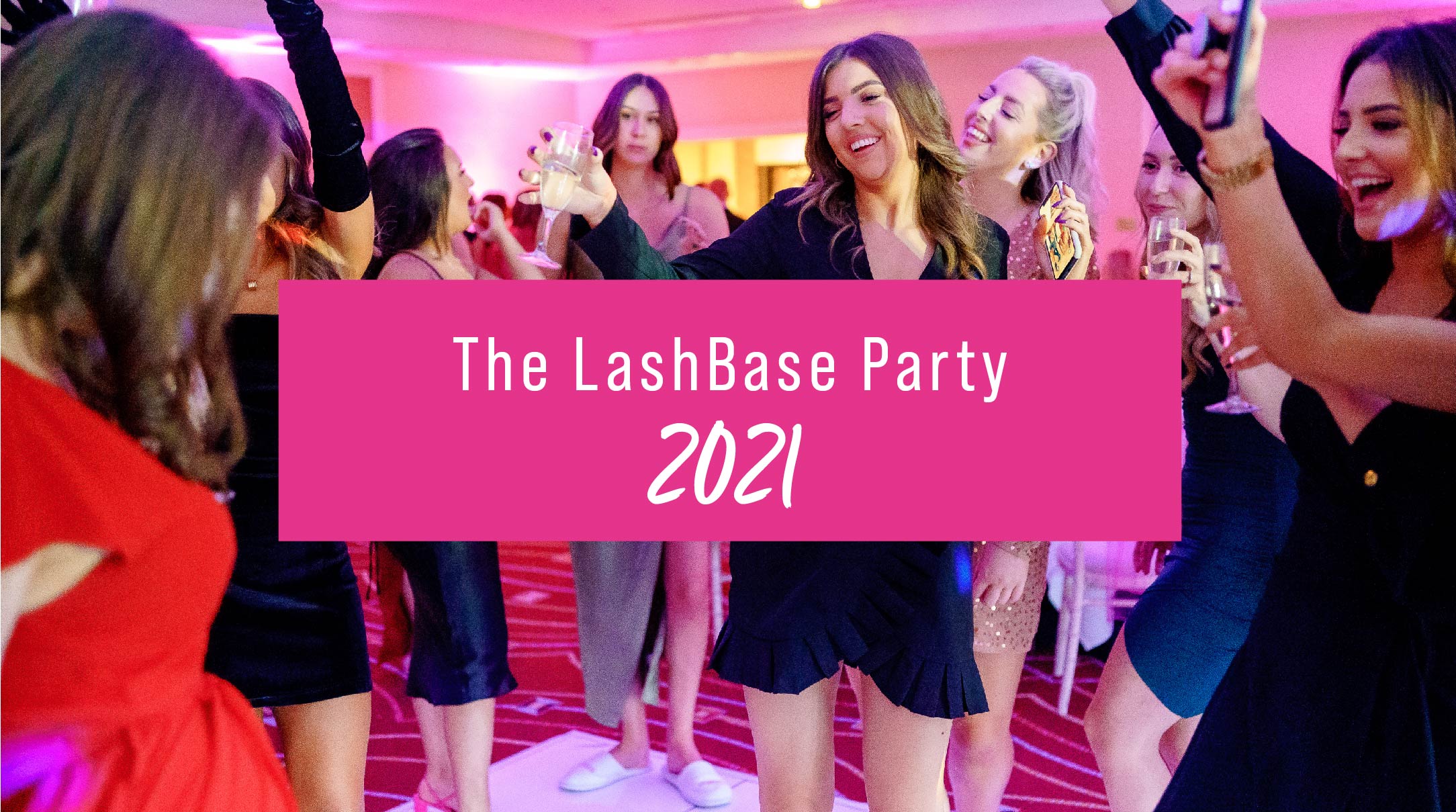 The LashBase Party 2021 | Lash Education | LashBase