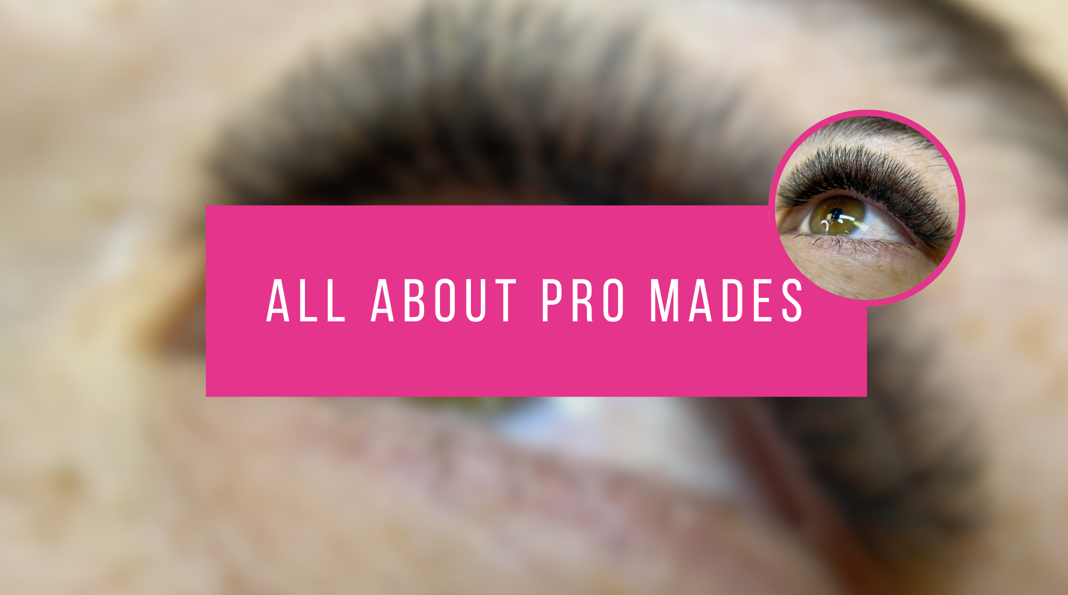 All About Pro Mades | LashBase